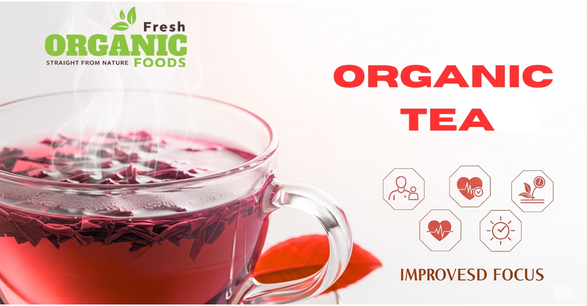 Top 5 Health Benefits of Drinking Organic Tea Daily - Fresh Organic Foods